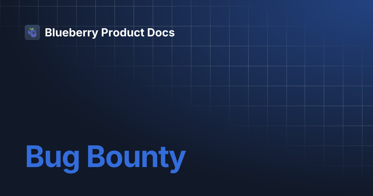 Bug Bounty | Blueberry Product Docs