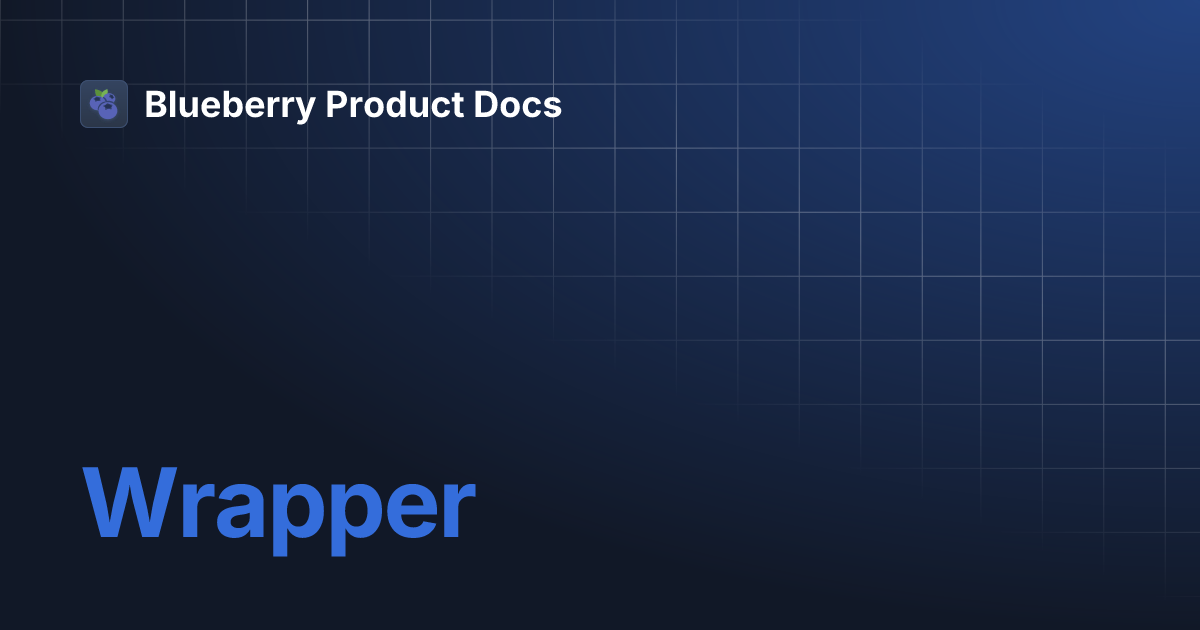 Wrapper | Blueberry Product Docs